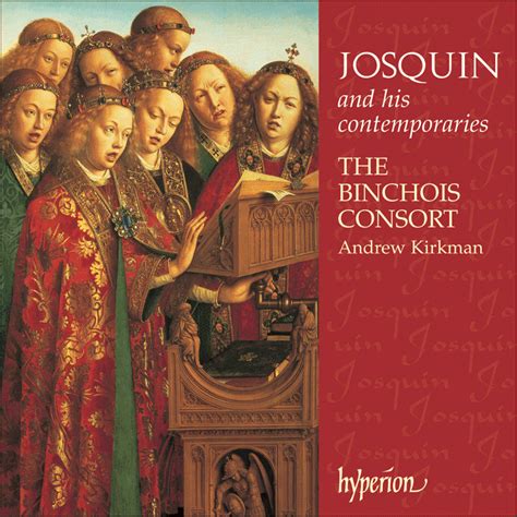 Josquin And His Contemporaries The Binchois Consort