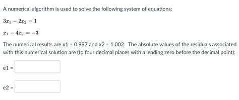 Solved A Numerical Algorithm Is Used To Solve The Following