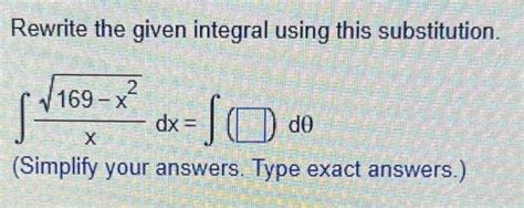 Solved Rewrite The Given Integral Using This Substitution