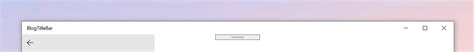 uwp quick tip custom titlebar uwp applications come with a default