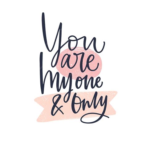 Premium Vector You Are My One And Only Romantic Message Written With Decorative Cursive