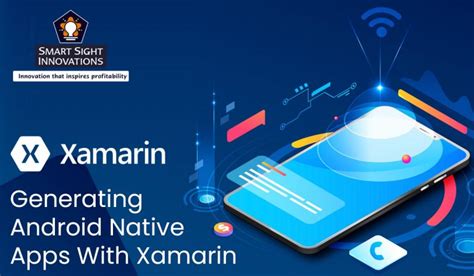 generating android native apps with xamarin smart sight innovations