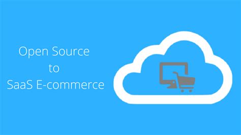 Open Source To Saas E Commerce What You Need To Know