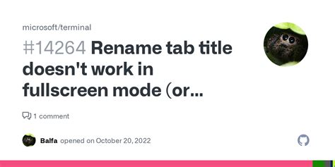 Rename Tab Title Doesnt Work In Fullscreen Mode Or Focus Mode · Issue 14264 · Microsoft