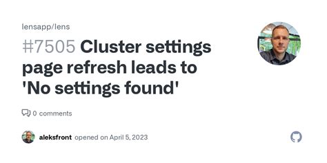 Cluster Settings Page Refresh Leads To No Settings Found · Issue 7505 · Lensapplens · Github