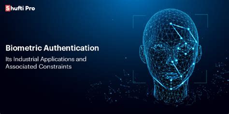 Shufti Biometric Authentication Applications And Constraints