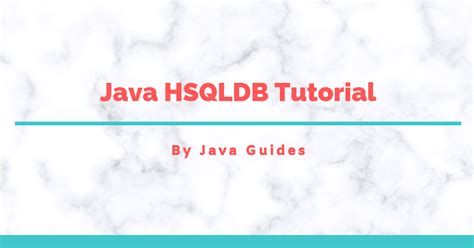 Java HSQLDB Tutorial Create Read Update And Delete JDBC Examples