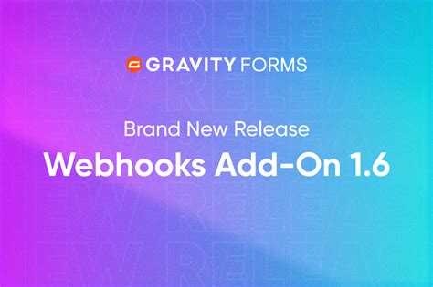 Brand New Release Webhooks Add On 16 Gravity Forms