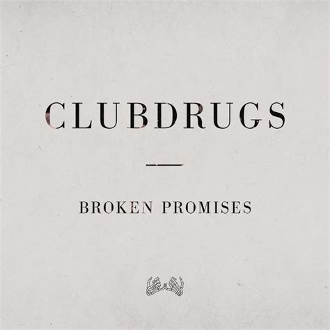Broken Promises Clubdrugs