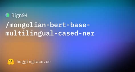 Blgn94 Mongolian Bert Base Multilingual Cased Ner · Hugging Face