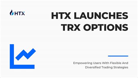 Htx Launches Trx Options Empowering Users With Flexible