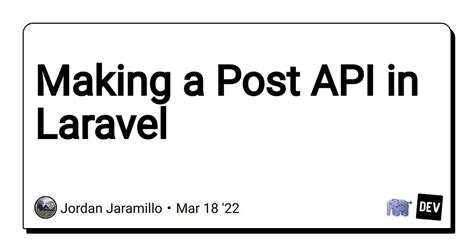 Making A Post Api In Laravels Rdevto