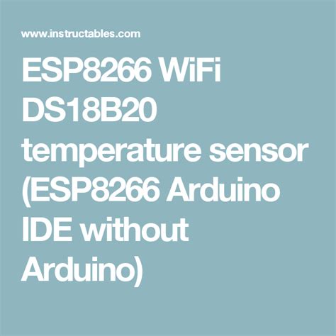 Esp8266 Wifi Ds18b20 Temperature Sensor Esp8266 Arduino Ide Without Arduino Arduino Wifi