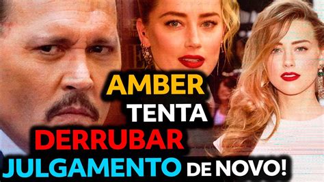 Amber Tenta Derrubar Julgamento De Novo Johnny Depp Vs Amber Heard