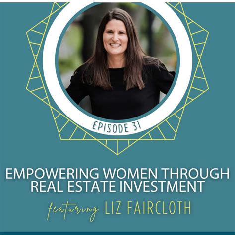 Ep 31 Empowering Women Through Real Estate Investment With Liz