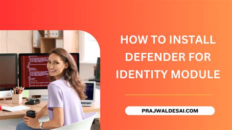 How To Install Defender For Identity Module Prajwal Desai