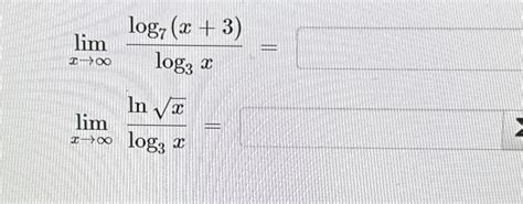 Solved Limx→∞log7 X 3 Log3x Limx→∞lnx2log3x