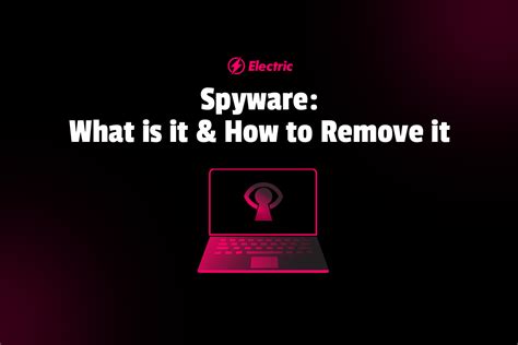What Is Spyware Definition And How To Remove Electric