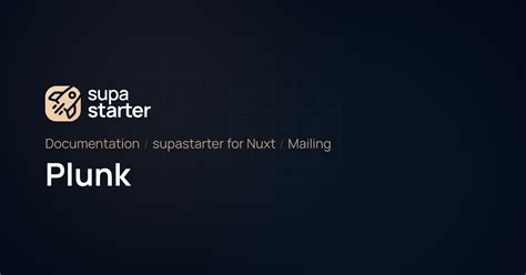 Plunk Nuxt Documentation Supastarter Saas Starter Kit For Nextjs And Nuxt