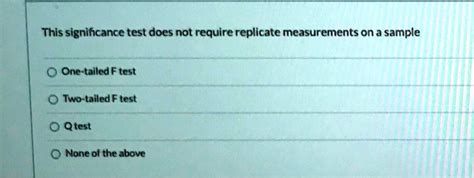 Solved This Significance Test Does Not Require Replicate Measurements