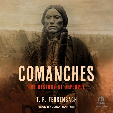 Comanches The History Of A People By Tr Fehrenbach Goodreads