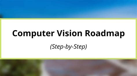 Step By Step Roadmap To Learn Computer Vision Aqsa Z