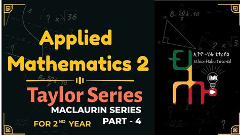 Taylor Series Maclaurin Series Applied Mathematics Ii Part 4