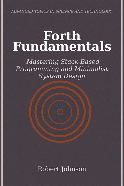 Forth Fundamentals Mastering Stack Based Programming And Minimalist