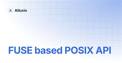 Fuse Based Posix Api Alluxio