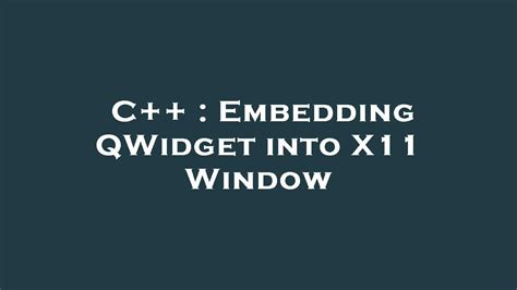 C Embedding QWidget Into X11 Window YouTube