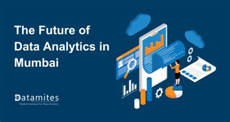 The Future Of Data Analytics In Mumbai Trends And Opportunities Datamites Offical Blog