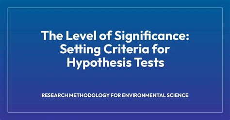The Level Of Significance Setting Criteria For Hypothesis Tests