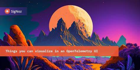 Opentelemetry Ui See Whats Possible With Opentelemetry Data Signoz