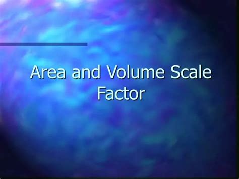 Ppt Area And Volume Scale Factor Powerpoint Presentation Free