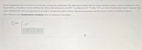 Solved Xenon Hexafluoride Was One Of The First Noble Gas