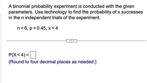 Solved A Binomial Probability Experiment Is Conducted With Chegg Com