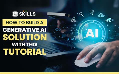 How To Build A Generative Ai Solutions With This Tutorial