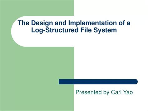 Ppt The Design And Implementation Of A Log Structured File System