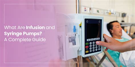 Infusion Vs Syringe Pumps A Complete Healthcare Guide