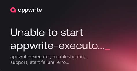 Unable To Start Appwrite Executor Threads Appwrite