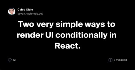 two very simple ways to render ui conditionally in react