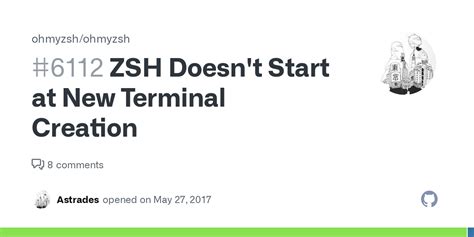 Zsh Doesnt Start At New Terminal Creation · Issue 6112 · Ohmyzshohmyzsh · Github