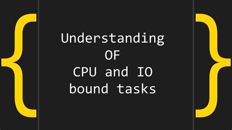 Understanding Cpu And Io Bound Tasks Youtube