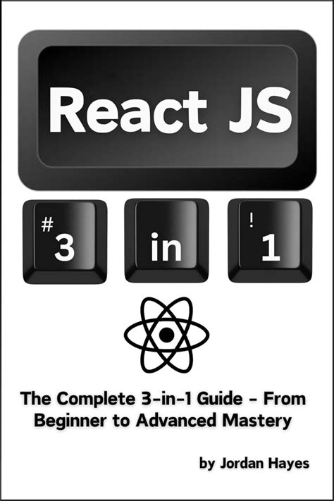 React Js The Complete 3 In 1 Guide From Beginner To Advanced Mastery