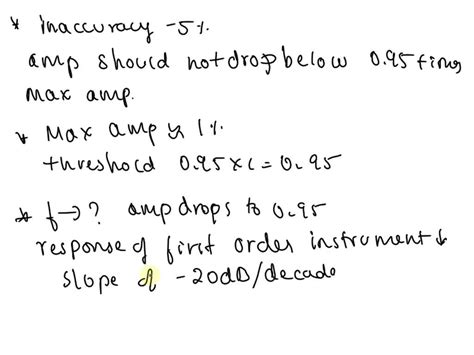 Solved A First Order Instrument Must Measure Signals With Frequency Content Up To 100 Hz With