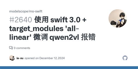 使用 Swift 30 Targetmodules All Linear 微调 Qwen2vl 报错 · Issue 2640 · Modelscopems Swift