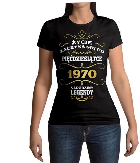 Koszulka Damska Na Urodziny Ycie Zaczyna Si Po Narodziny Legendy Koszulkowysklep Pl