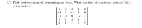 Solved L3 Find The Determinant Of The Matrix Given Below