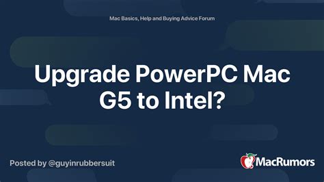 Upgrade Powerpc Mac G5 To Intel Macrumors Forums