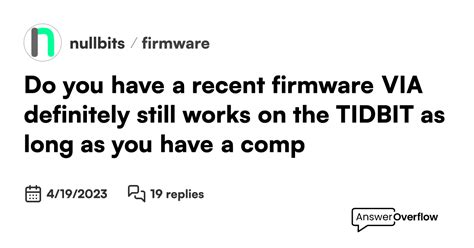 Do You Have A Recent Firmware Via Definitely Still Works On The Tidbit As Long As You Have A
